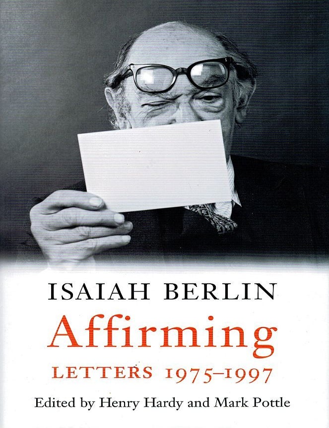 AFFIRMING: LETTERS 1975 - 1997 | Isaiah BERLIN, Henry HARDY, Mark POTTLE
